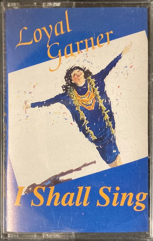 Loyal Garner - I Shall Sing [Cassette] – AGS Honolulu